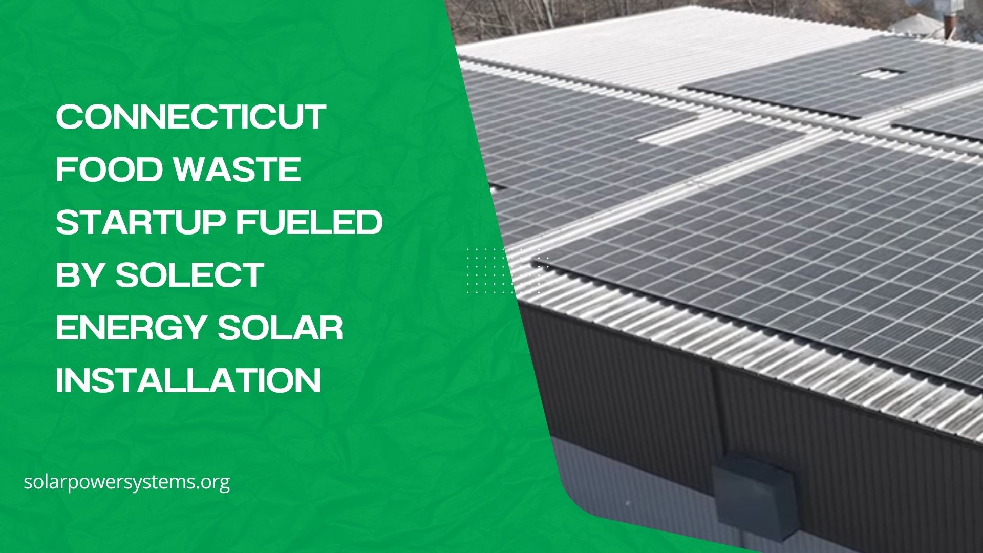 Connecticut Food Waste Startup Fueled by Solect Energy Solar ...